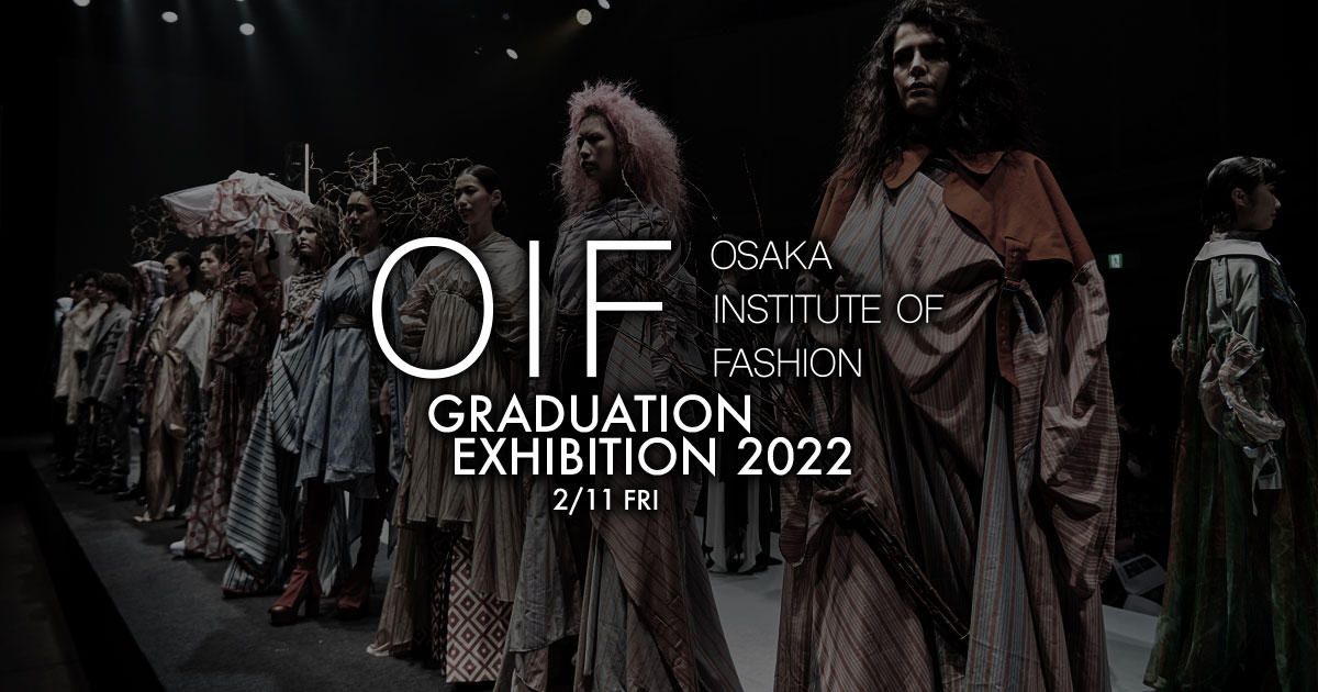 GRADUATION EXHIBITION 2022 | OSAKA INSTITUTE OF FASHION